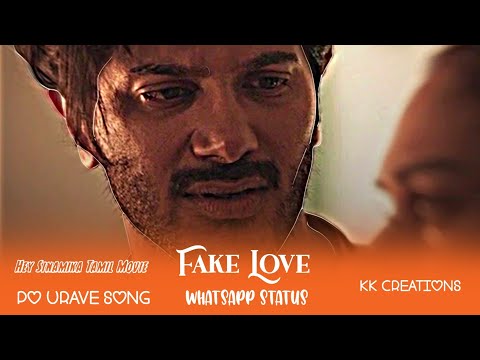 Fake Love whatsapp status tamil | Hey Sinamika × Po Urave sad tamil song whatsapp status tamil | kk