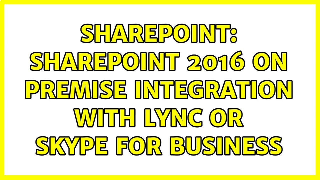 Sharepoint: SharePoint 2016 on premise integration with Lync or Skype ...
