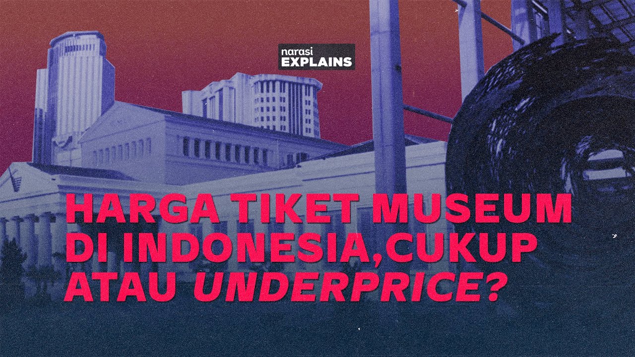 Harga Tiket Museum di Indonesia, Cukup atau Underprice | Narasi ...