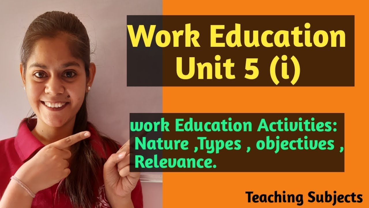 Work Education Unit 5 (i)|| work Education Activities: Nature,Types ...