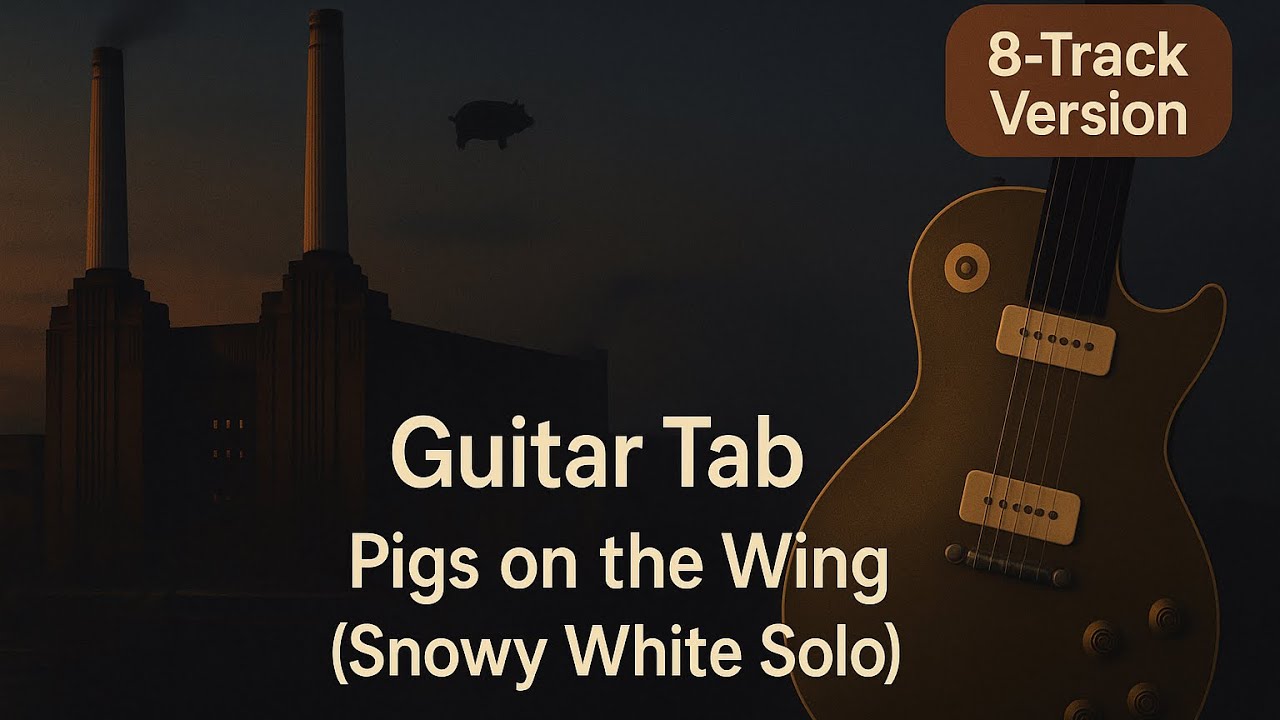 Guitar Tab: Pink Floyd (Snowy White) - Pigs on the Wing (8-track ...