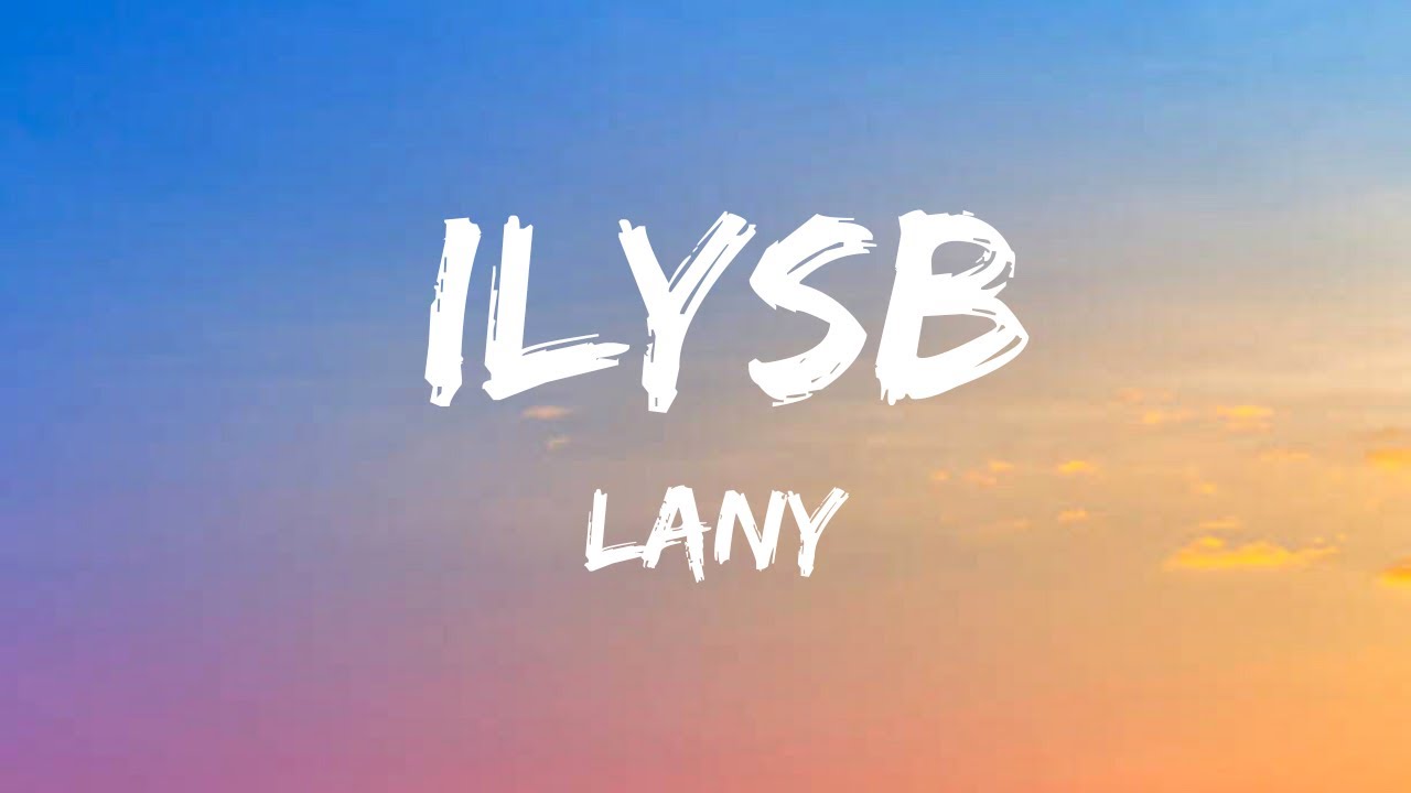 LANY - ILYSB (lyrics) - YouTube