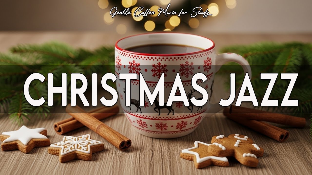 Christmas Coffee Break ☕🎄 Soft Jazz for Focus, Relax & Cozy Winter Mood ...