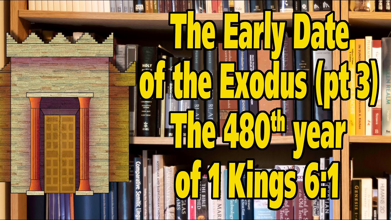 The Early Date view of the Exodus (part 3). The 480th years of 1 Kings ...
