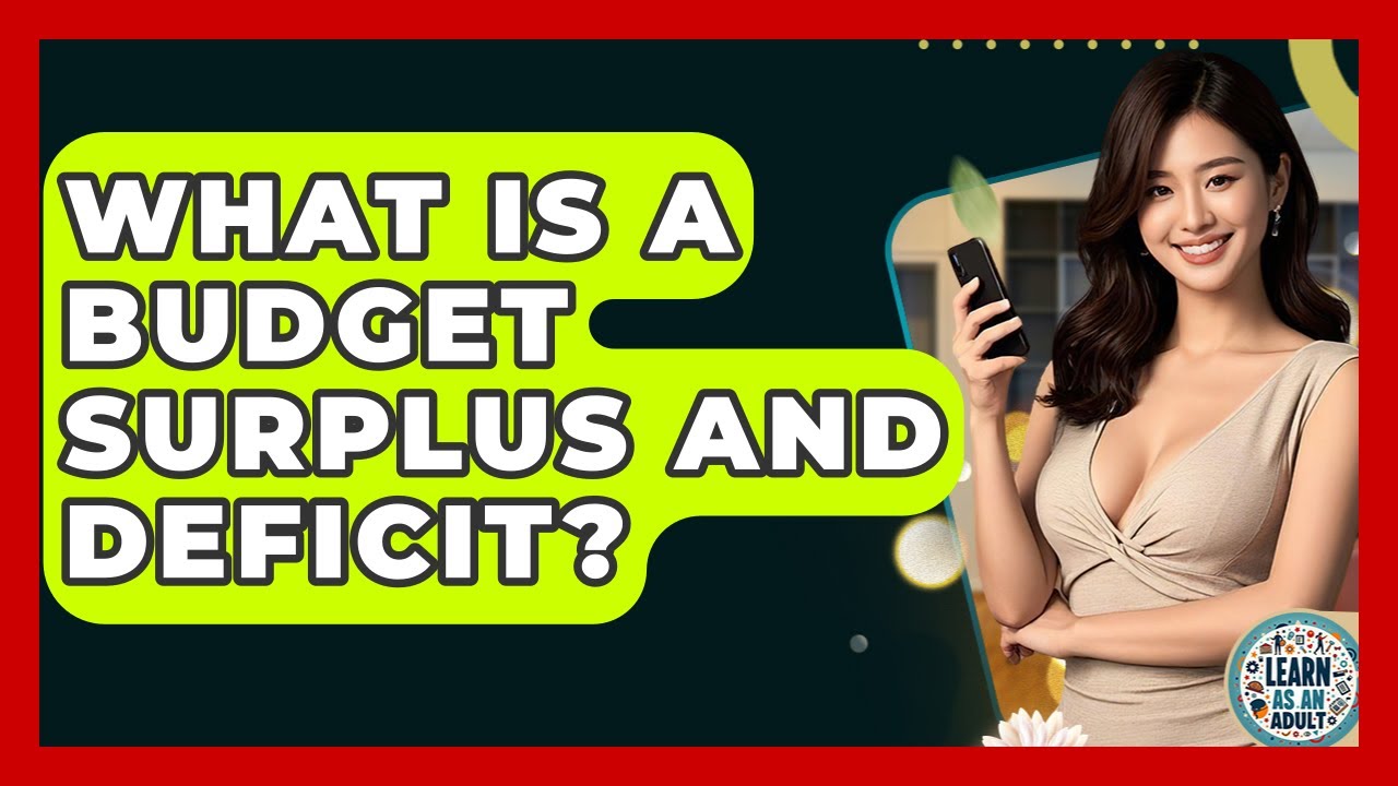 What Is A Budget Surplus And Deficit? - Learn As An Adult - YouTube