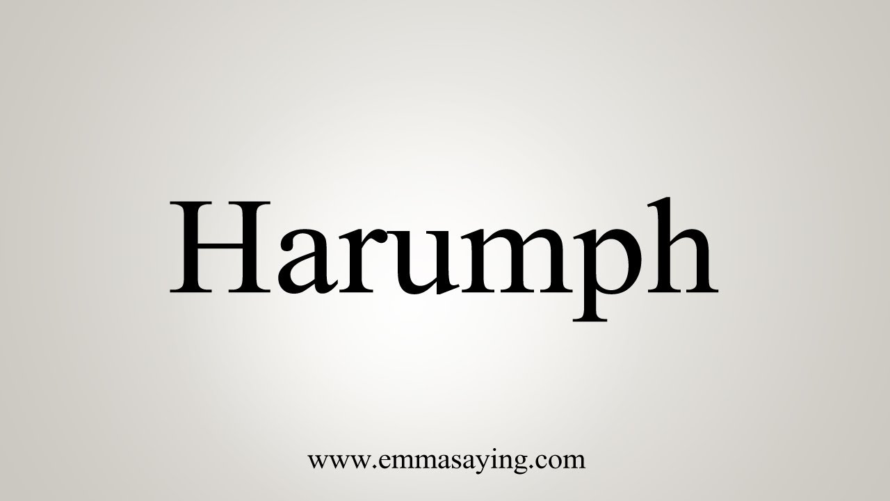 How To Say Harumph - YouTube