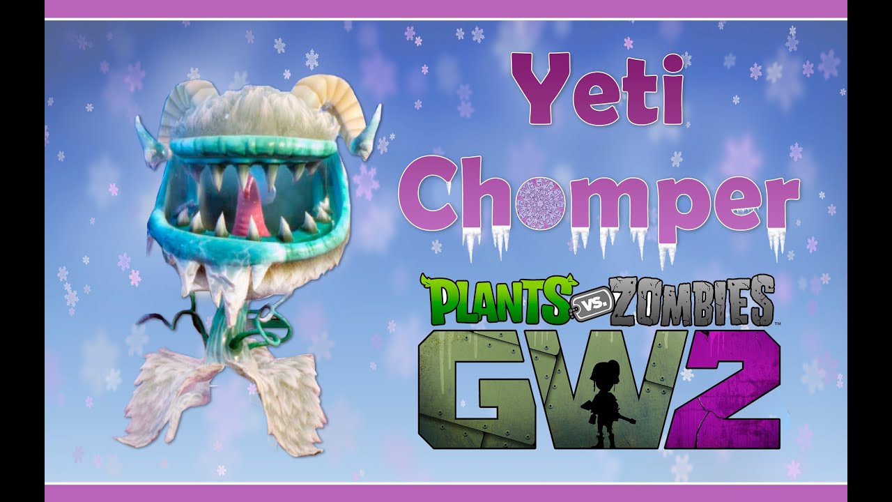 Yeti Chomper - Plants vs Zombies Garden Warfare 2 - YouTube