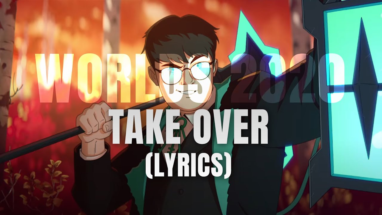 Take Over (Lyrics) - Jeremy McKinnon, MAX, Henry | Worlds 2020 - League ...