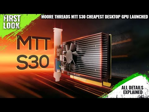 Moore Threads MTT S30 4GB Desktop Graphics Card Launched - Explained All Spec, Features And More