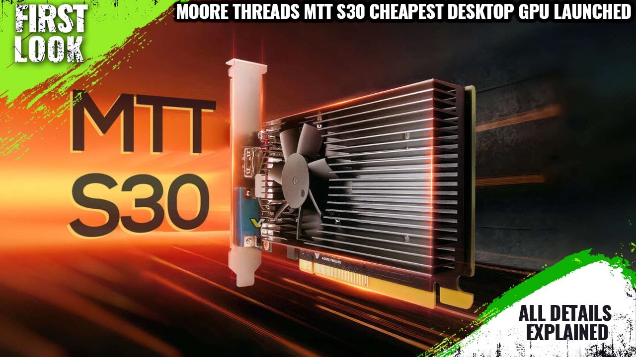 Moore Threads MTT S30 4GB Desktop Graphics Card Launched - Explained ...