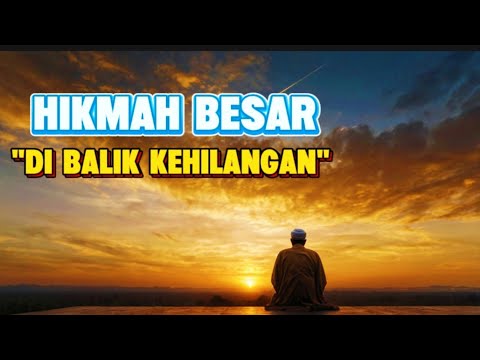 Jangan Takut Kehilangan! Inilah Hikmah Besar di Baliknya || #motivasihidup
