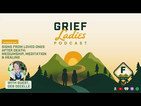 Signs From Loved Ones After Death: Mediumship, Meditation & Healing with Deb DeCelle