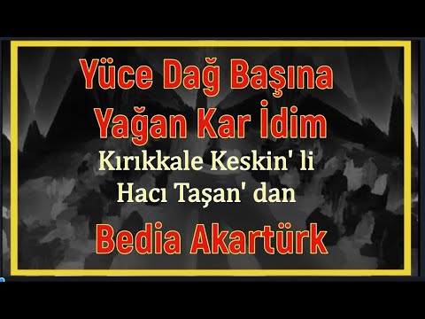 YÜCE DAĞ BAŞINA YAĞAN KAR İDİM/BEDİA AKARTÜRK/Voices That Cannot Find a Place in the Media/ Part 301