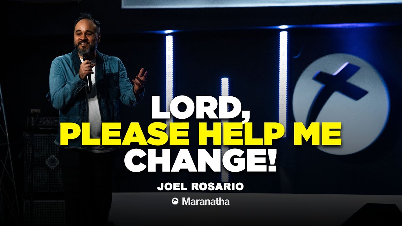 Lord, Please Help Me Change | Joel Rosario | Maranatha USA - YouTube