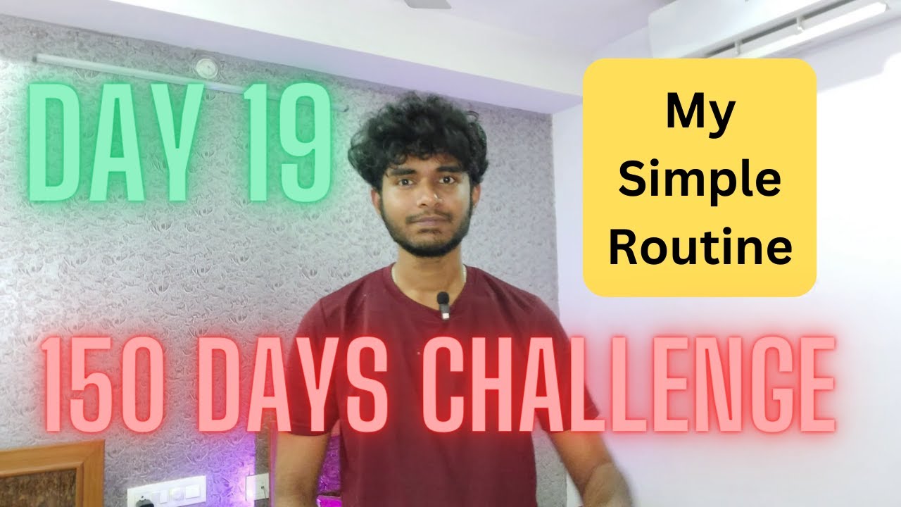Day 19 - My Daily Routine - 150 Days Challenge - YouTube