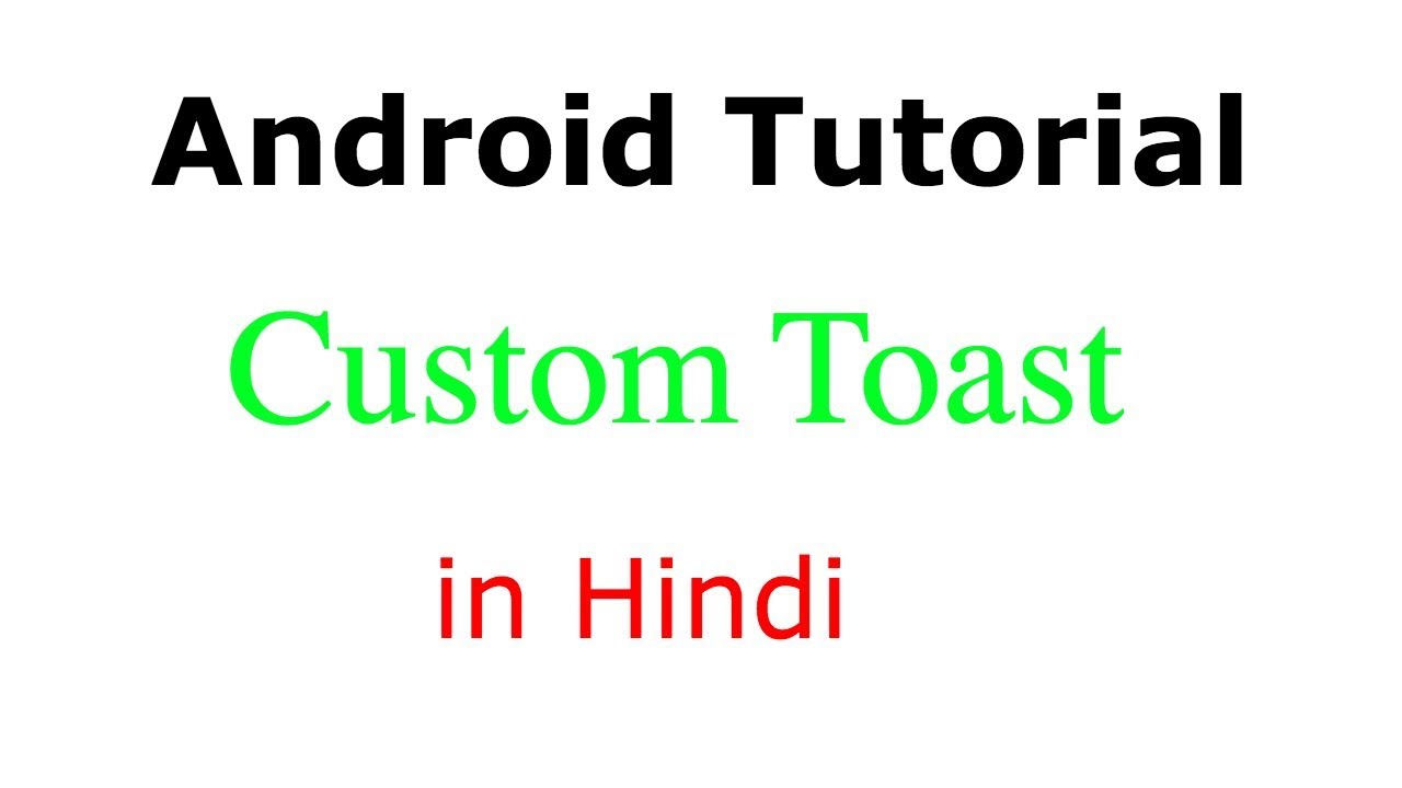Custom Toast : Android App Development Tutorial #18 in Hindi - YouTube