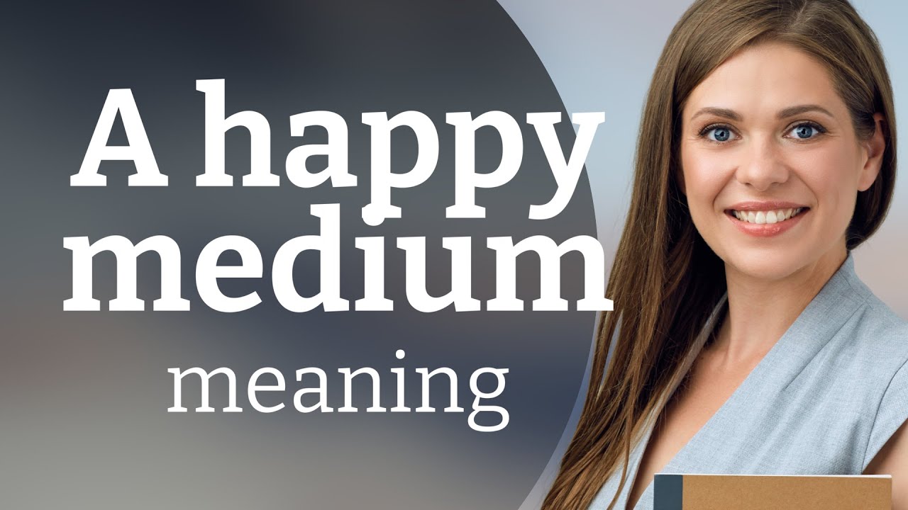 Finding the Perfect Balance: Understanding "A Happy Medium" - YouTube