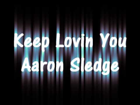 Keep Lovin You - Aaron Sledge - YouTube