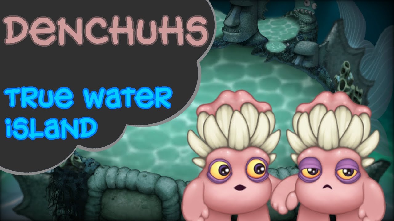 My Singing Monsters - Denchuhs (True Water Island) - YouTube