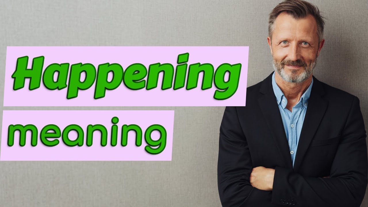 Happening | Meaning of happening 📖 - YouTube