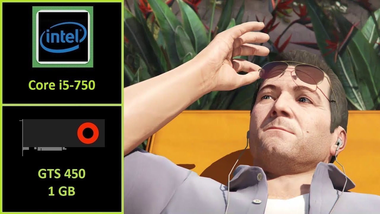 GTA V | GTA 5 - Core i5-750 | GTS 450 1GB | 10 GB RAM - YouTube