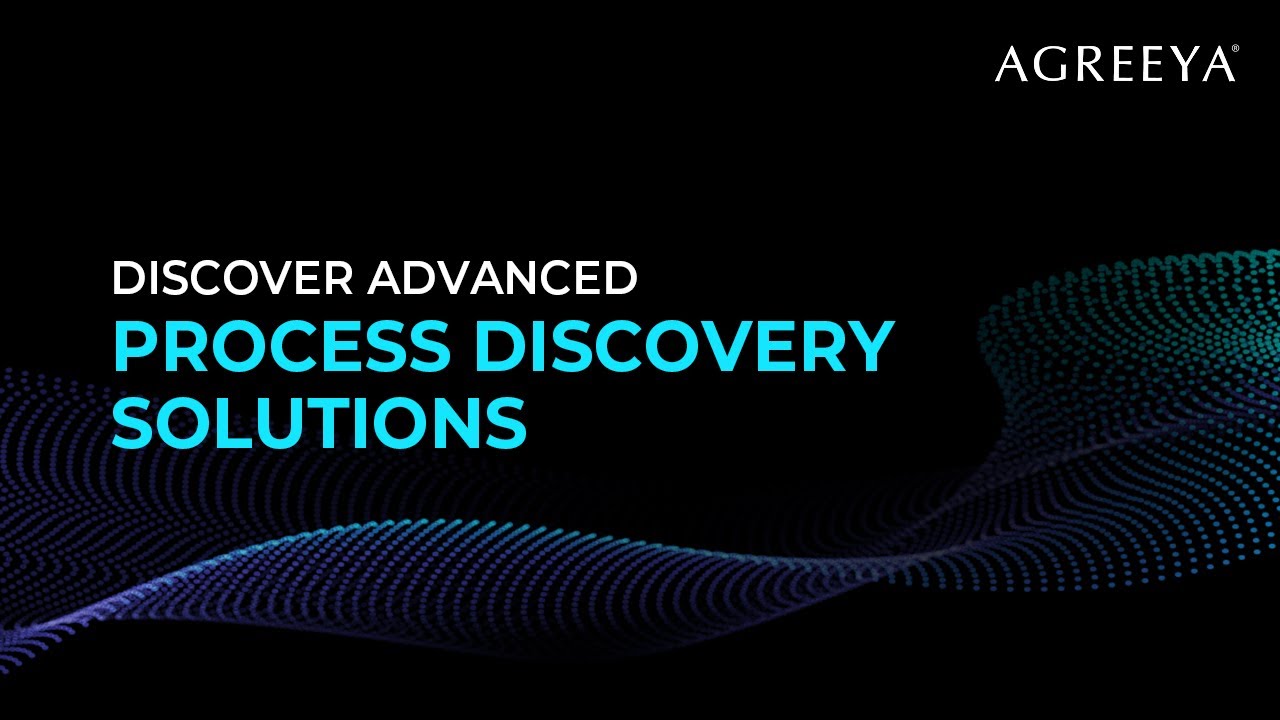 Transform Processes at Scale with AgreeYa's Process Discovery Solution ...
