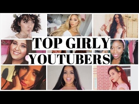 TOP GIRLY YOUTUBERS - YouTube