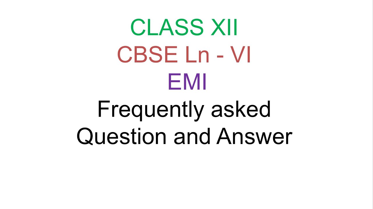Class XII, EMI, Frequently asked question and Answer - YouTube