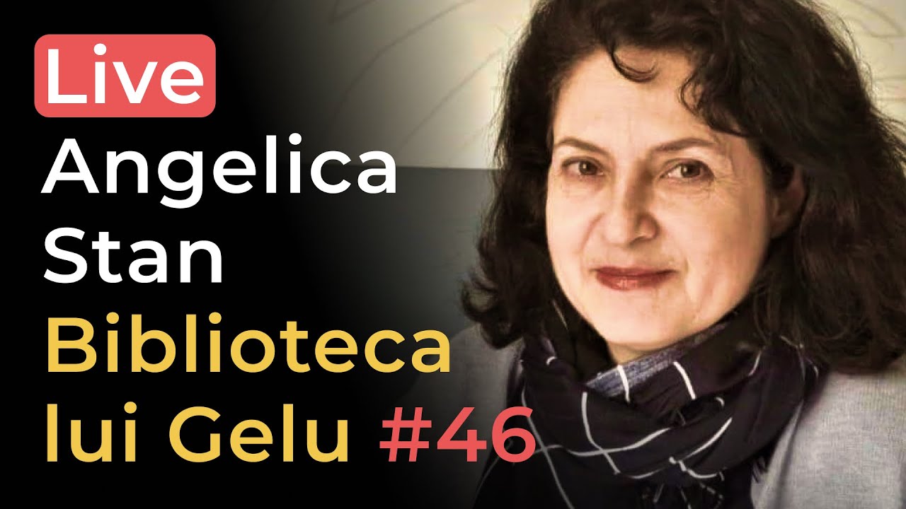Angelica Stan | Biblioteca lui Gelu #46 - YouTube