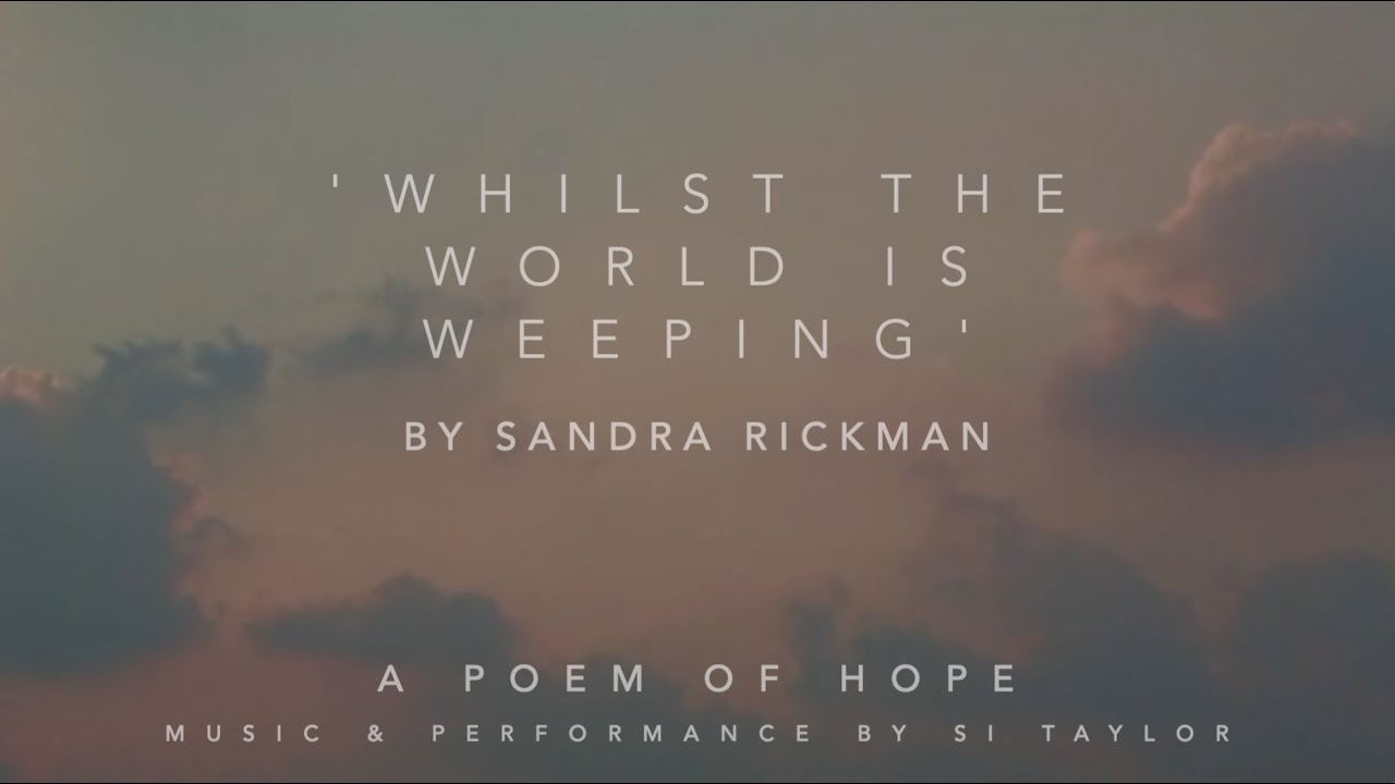 Si Taylor - 'Whilst The World Is Weeping' [words - Sandra Rickman ...