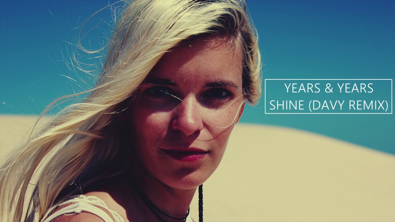 Years & Years - Shine (Davy Remix) - YouTube