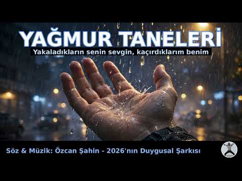 YAĞMUR TANELERİ - Özcan Şahin | 2026'nın En Duygusal Şarkısı [Official Video]