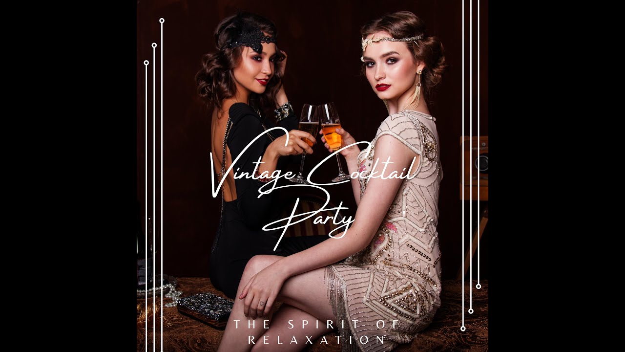 Vintage Cocktail Party [1.5 hour] - YouTube