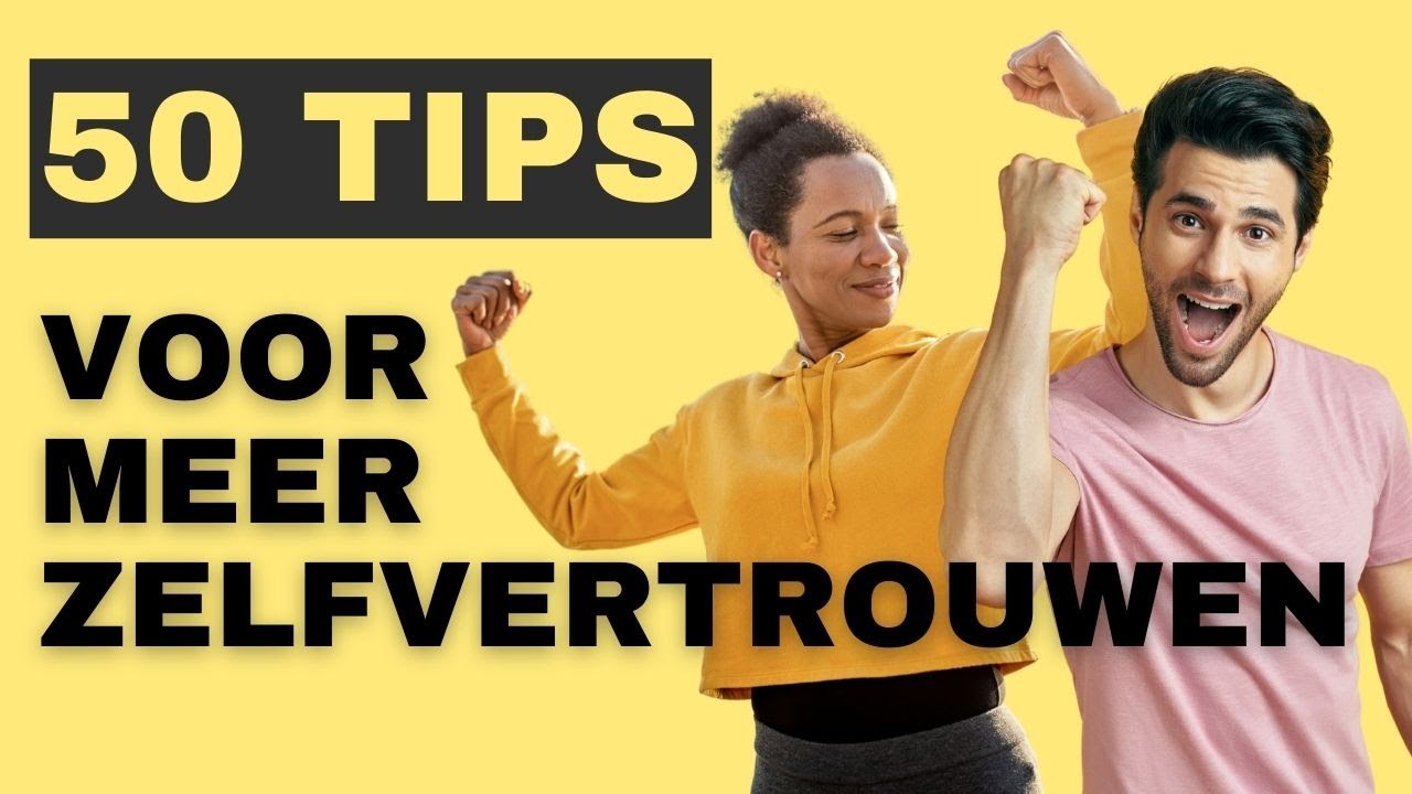 50 tips voor meer zelfvertrouwen - YouTube
