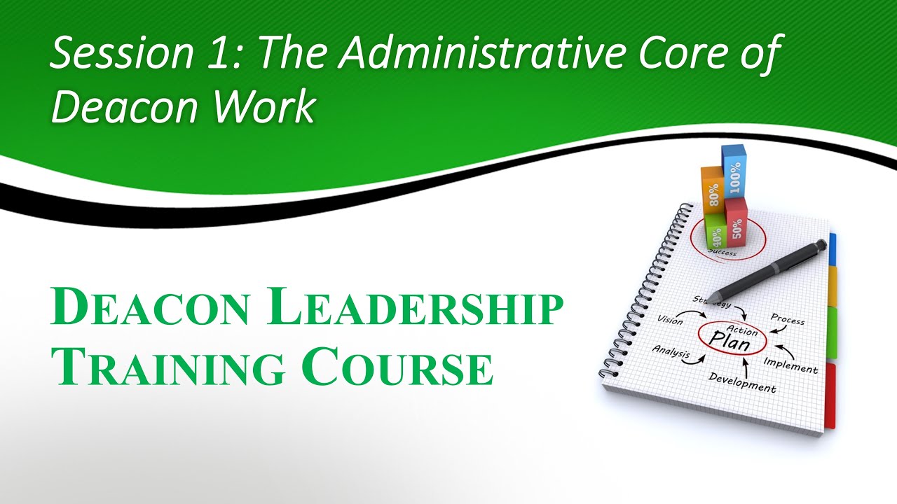 Deacon Training, Session 1: The Administrative Core of Deacon Work ...