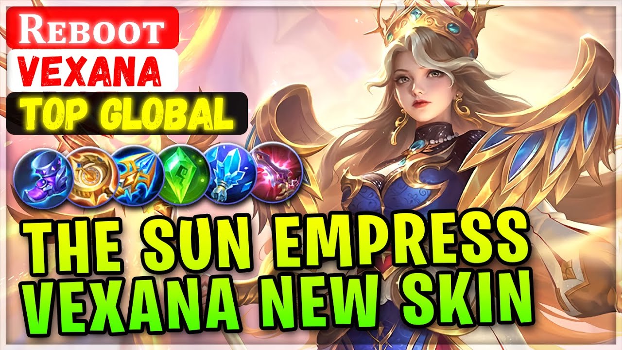 The Sun Empress, Vexana New Collector Skin [ Top Global Vexana ] Rᴇʙᴏᴏᴛ ...