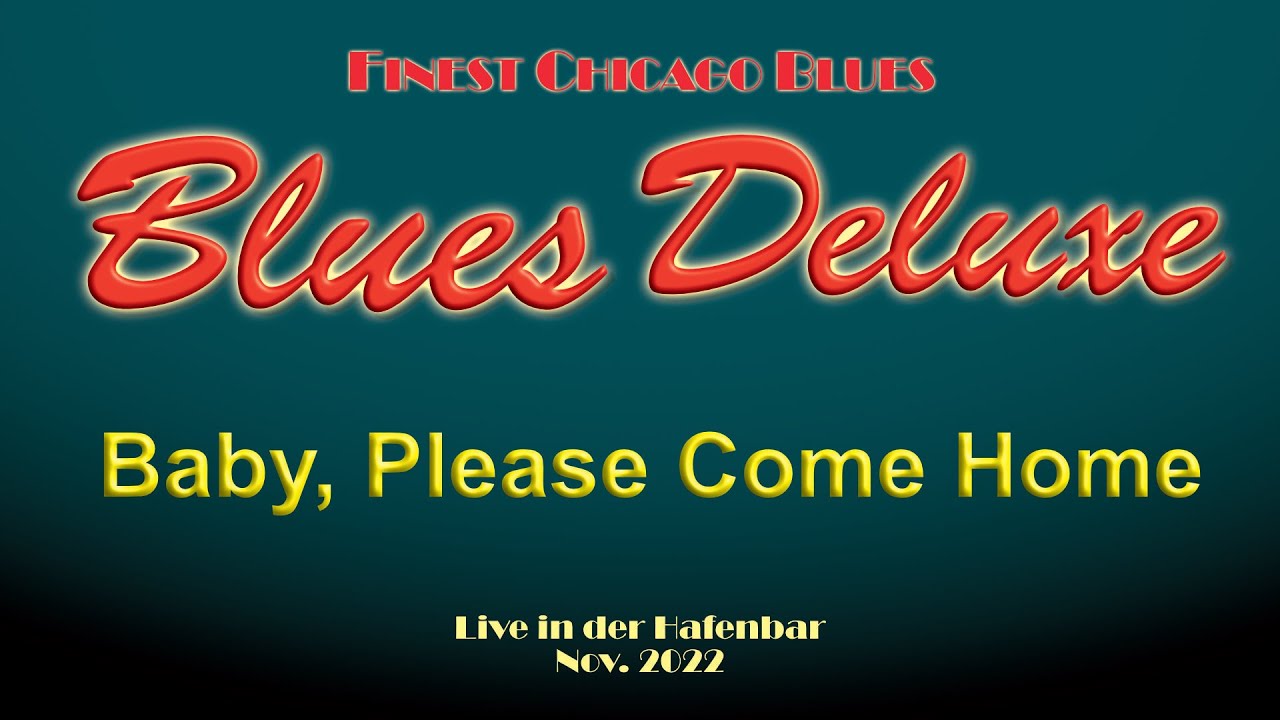 Baby, Please Come Home (performed by BLUES DELUXE) - YouTube