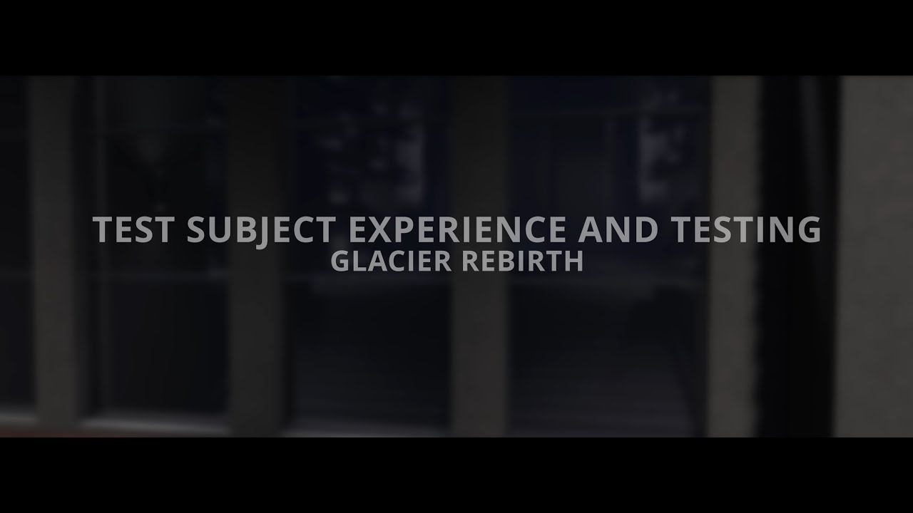 Nova Corporation | Glacier Rebirth Test Subject Experience and Testing ...
