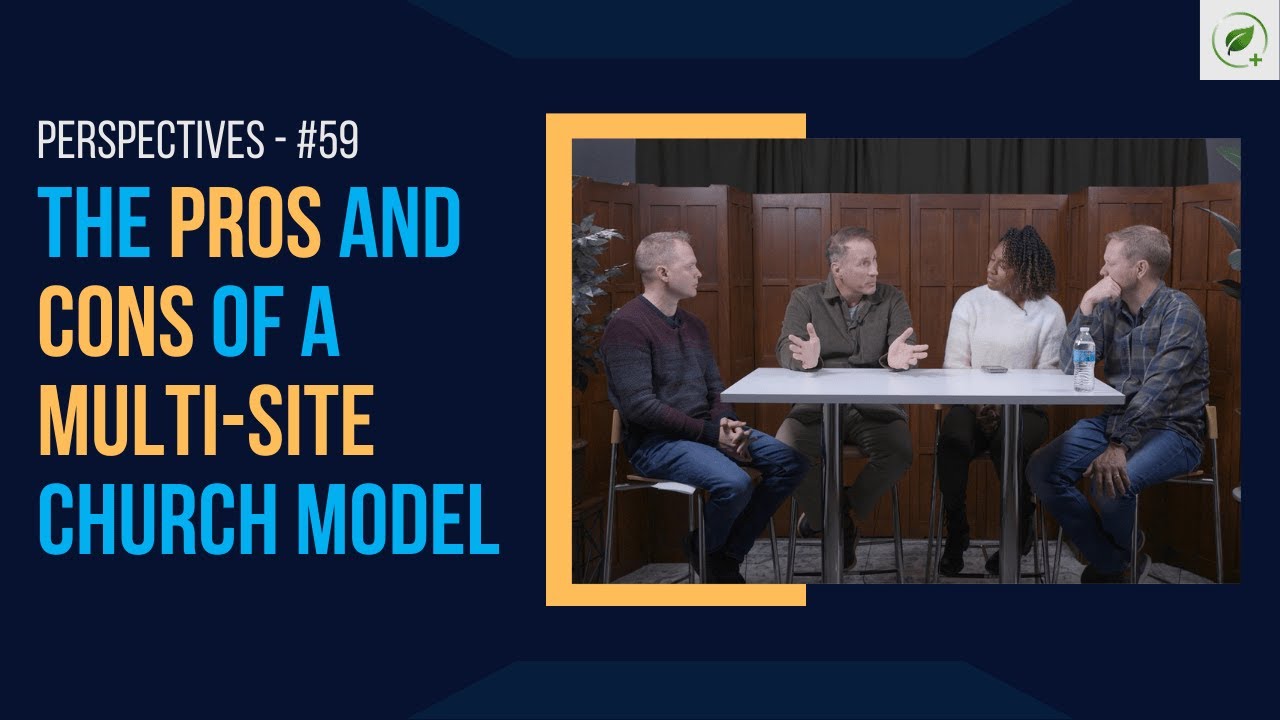 The Pros and Cons of a Multi-site Church Model | Perspectives Ep. 59 ...
