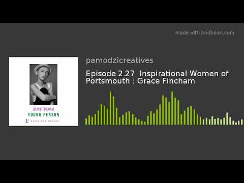 Episode 2.27 Inspirational Women of Portsmouth : Grace Fincham - YouTube