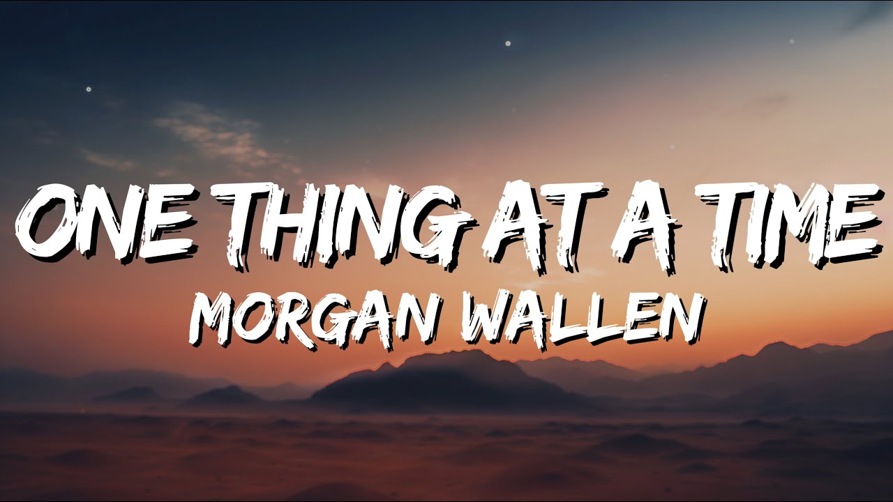 Morgan Wallen - One Thing At A Time (Lyrics) - YouTube
