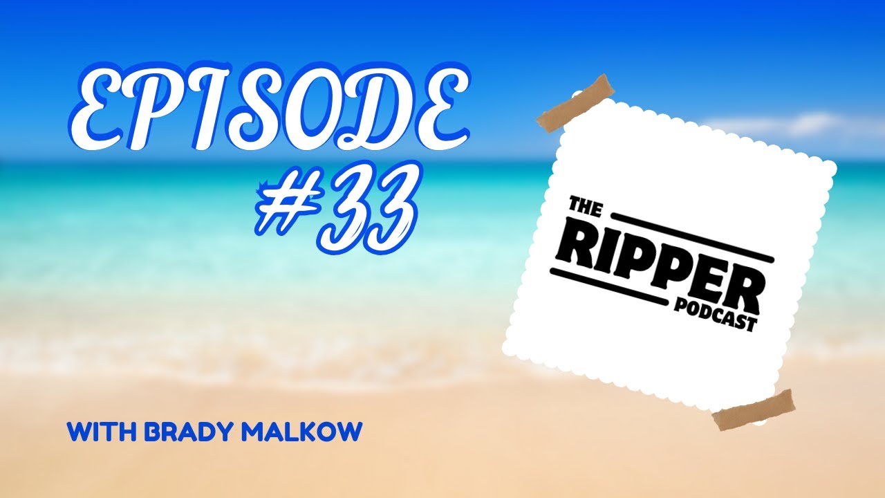 RIPPER PODCAST #33 - THE RETURN W/ BRADY MALKOW - YouTube