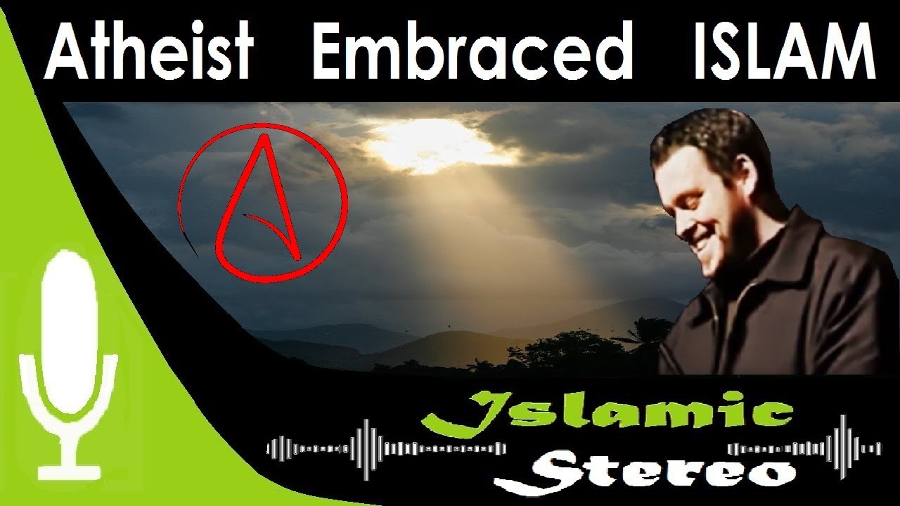 Track 91 New Muslim Story | Atheist embraced Islam | From Atheism to ...
