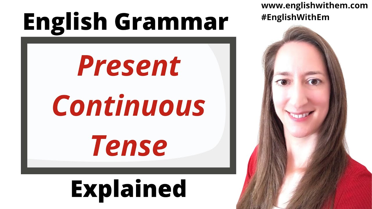 PRESENT CONTINUOUS Tense: Present Progressive [English grammar ...