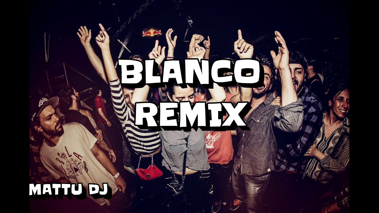 BLANCO REMIX - J. BALVÍN ☆ MATTU DJ ☆ REMIX FIESTERO ☆ - YouTube