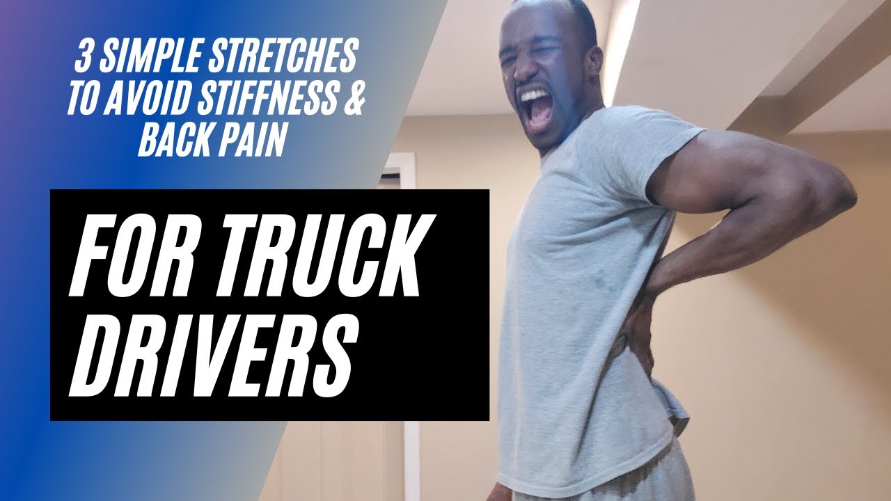 Truck Drivers - 3 Simple Stretches To Avoid Stiffness And Back Pain ...