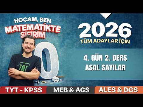 10 - SIFIR MATEMATİK KAMPI 4. GÜN 2. DERS - ASAL SAYILAR - İLYAS GÜNEŞ
