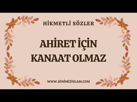 Ahiret için kanaat olmaz