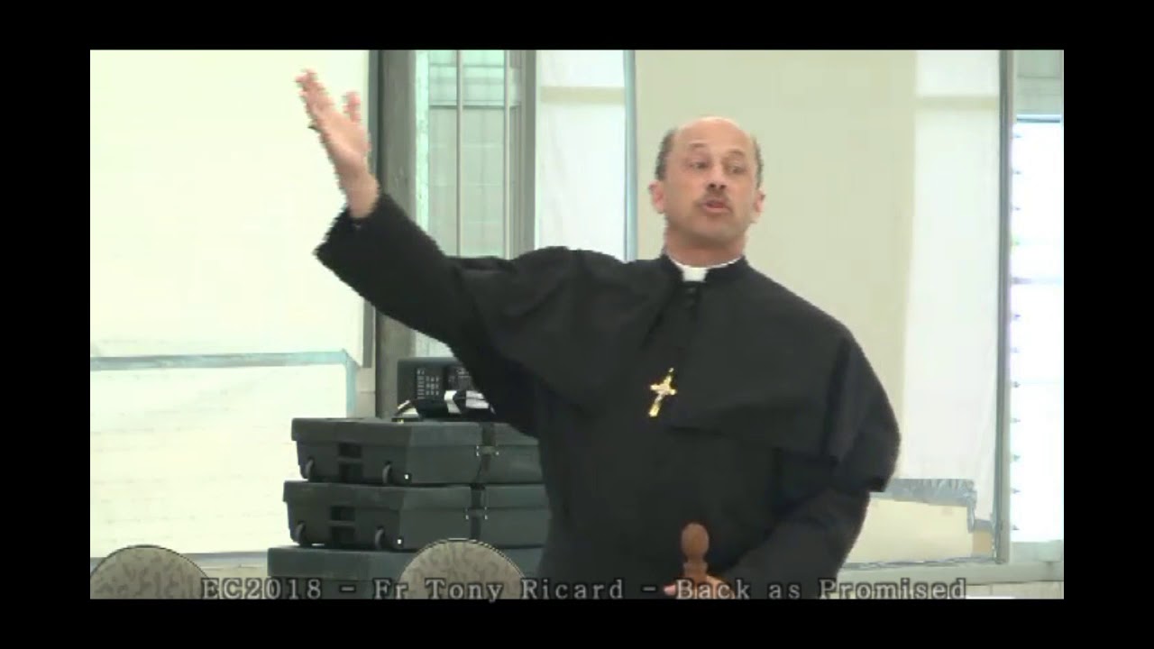 EC2018 - Fr Tony Ricard - Back as Promised - YouTube