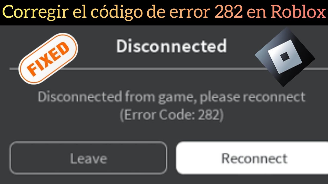 Cómo solucionar el código de error 282 en Roblox - YouTube